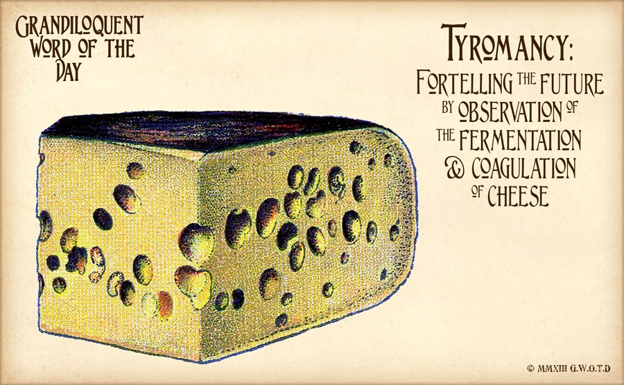 Tyromancy, the practice of predicting the future with cheese